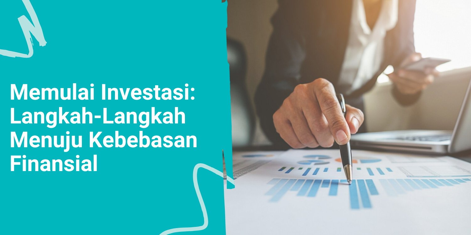 Memulai Investasi: Langkah-Langkah Menuju Kebebasan Finansial