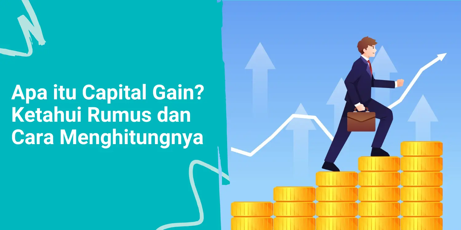 Apa itu Capital Gain? Ketahui Rumus dan Cara Menghitungnya