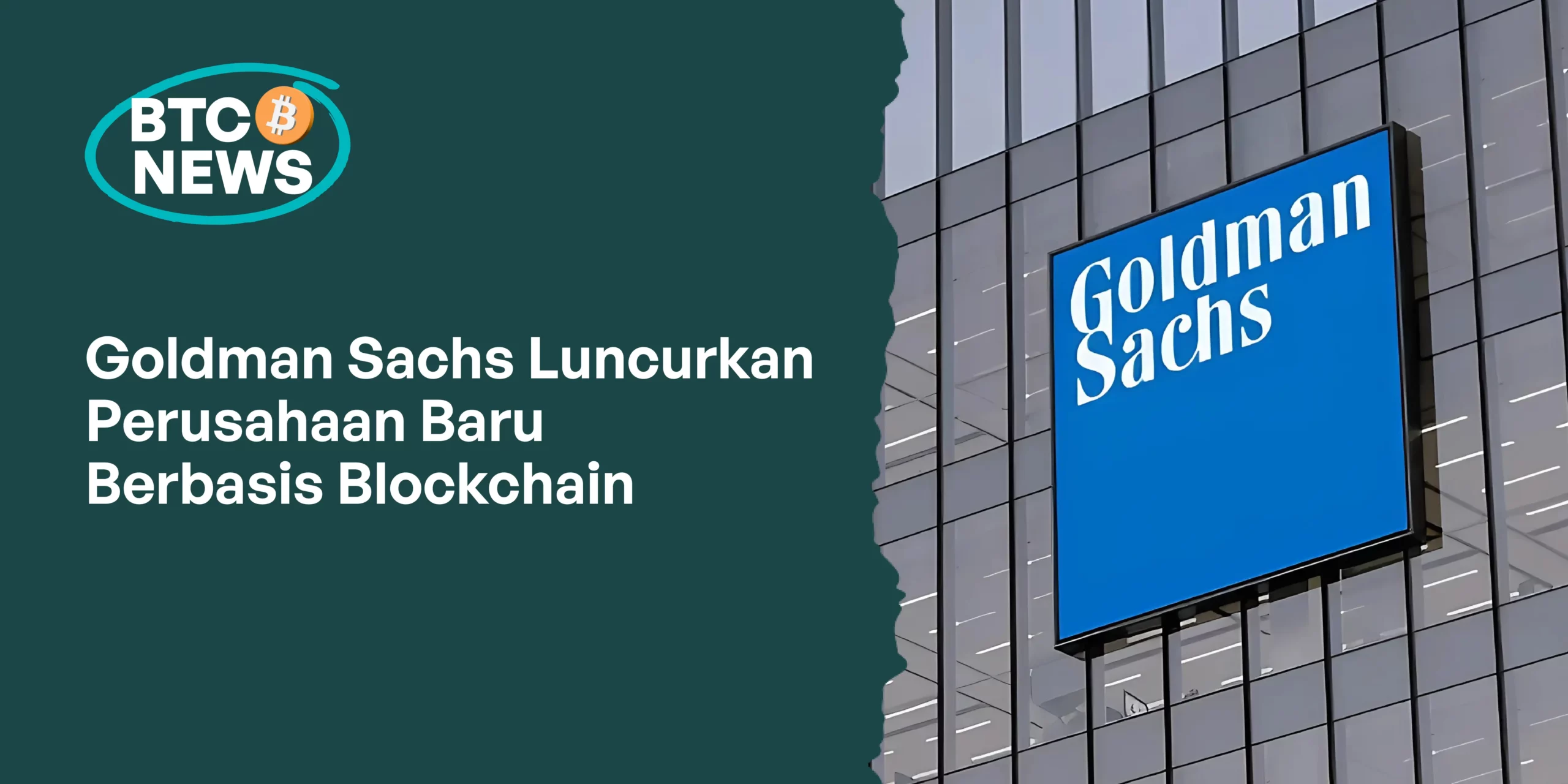 Goldman Sachs Luncurkan Perusahaan Baru Berbasis Blockchain