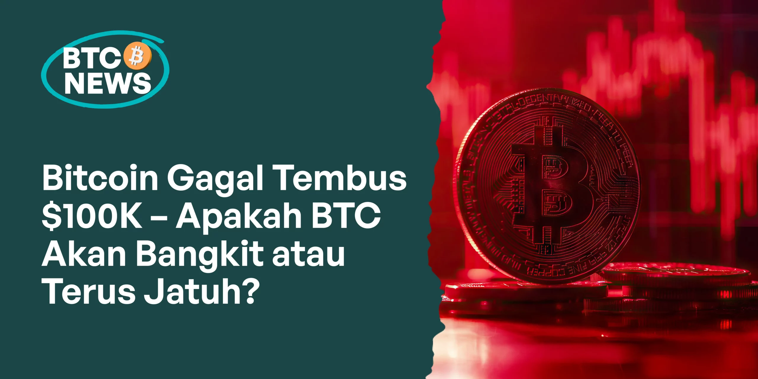 Bitcoin Gagal Tembus $100K – Apakah BTC Akan Bangkit atau Terus Jatuh?